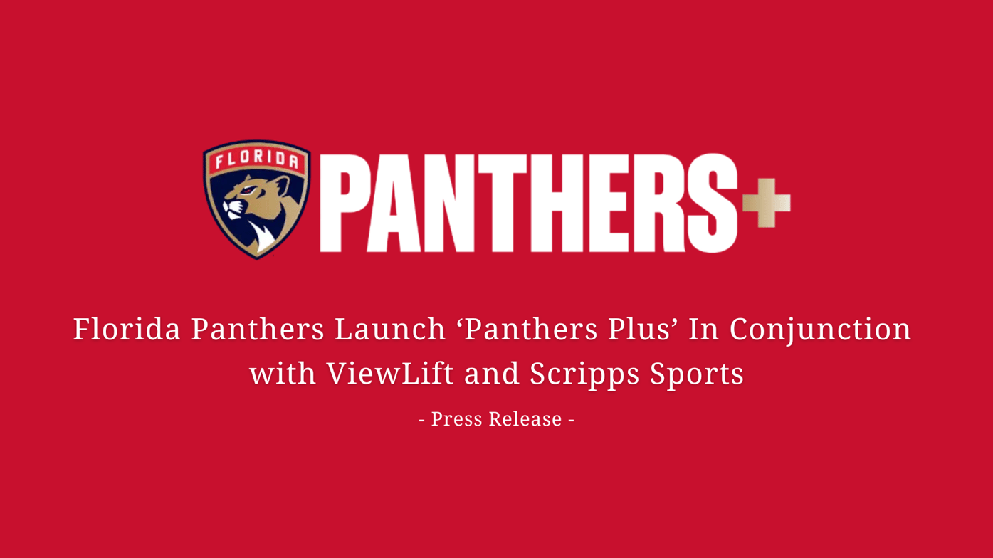 Florida Panthers Launch ‘Panthers Plus’ In Conjunction with ViewLift ...